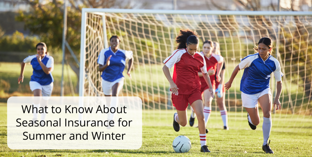 What to Know About Seasonal Insurance for Summer and Winter Sports ...