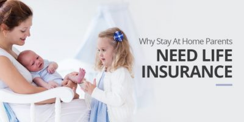 Why Stay At Home Parents Need Life Insurance - Performance Insurance